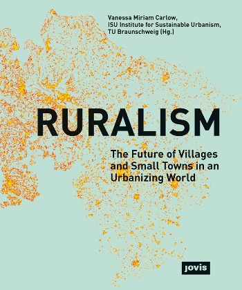 RURALISM The Future of Villages and Small Towns in an Urbanizing ...