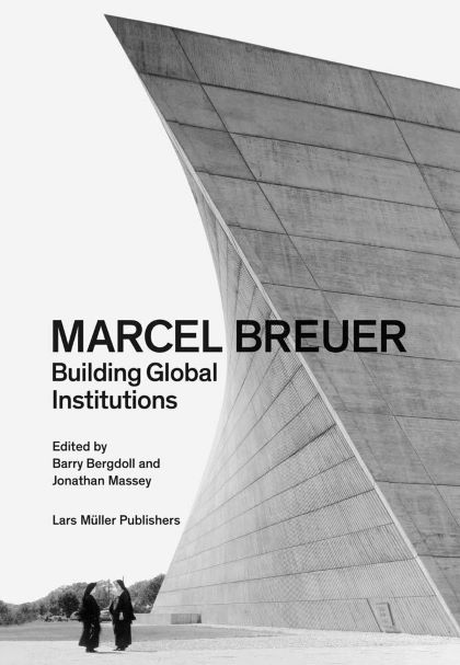 Marcel Breuer : Building Global Institutions | Nasis Books Store